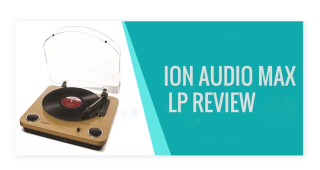 Ion audio max LP Review in 2022 A Turntable Guide